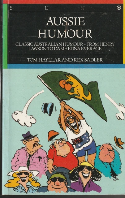 AUSSIE HUMOUR , CLASSIC AUSTRALIAN HUMOUR ed TOM HAYLLAR & REX SADLER ...