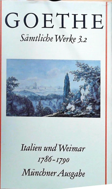 GOETHE. SÄMTLICHE WERKE 3.2. Italien und Weimar 1786-1790. Münchener Ausgabe. EUR 21,00 ...