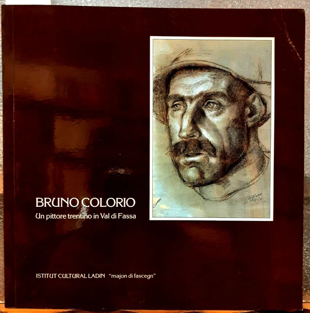 BRUNO COLORIO: UN PITTORE TRENTINO IN VAL DI FASSA., Catalogo della ...