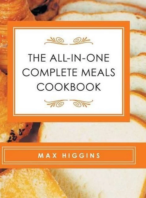 THE ALL-IN-ONE COMPLETE Meals Cookbook par Max Higgins (anglais) livre ...
