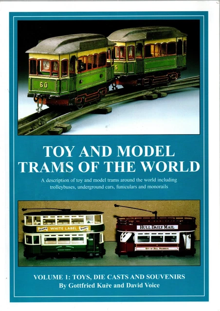 TOY & MODEL Trams Of The World Volume 1 P/B By Gottfried Kure 2001 Ex ...
