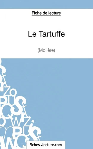 LE TARTUFFE - Molière (Fiche de lecture): Analyse complète de l'oeuvre ...