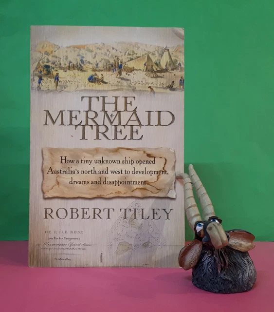R TILEY: THE Mermaid Tree/Australian history/Australian exploration ...