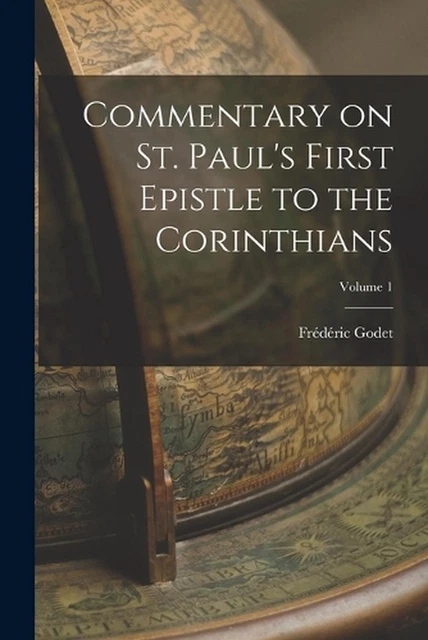 COMMENTARY ON ST Pauls First Epistle to the Corinthians by Frederic ...