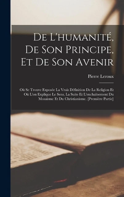 DE L'HUMANIT, DE Son Principe, Et De Son Avenir: O? Se Trouve Expos?e La Vrais D EUR 70,94 ...