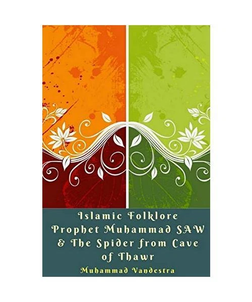 ISLAMIC FOLKLORE PROPHET Muhammad SAW and The Spider from Cave of Thawr ...