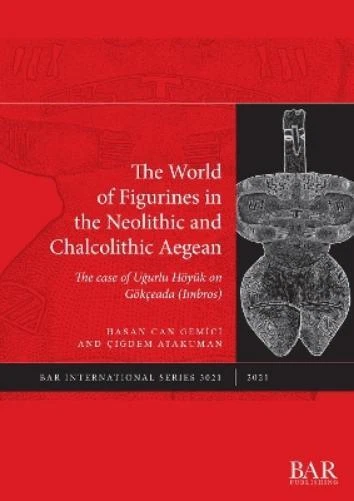 HASAN CAN GEMICI Çig The World of Figurines in the Neolithic and ...