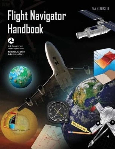 FLIGHT NAVIGATOR HANDBOOK (FAA-H-8083-18) by Federal Aviation ...