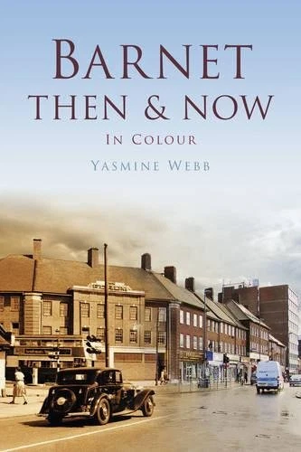 BARNET THEN & Now (Then & Now (History Press)) By Yasmine Webb EUR 4,91 ...