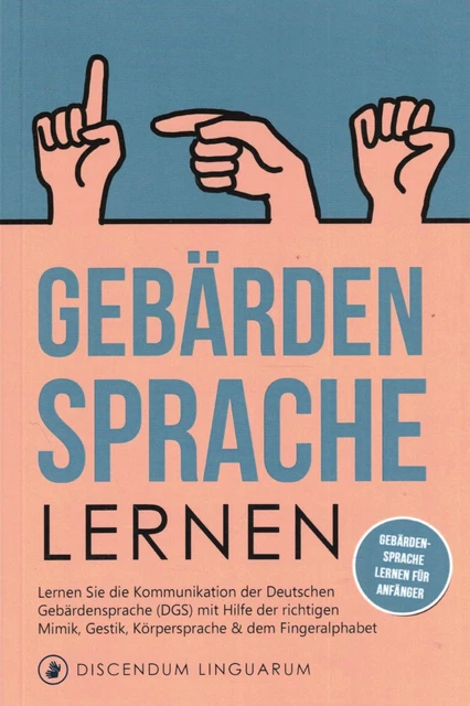 LEARNING SIGN LANGUAGE, DGS German Sign Language, Discendum Linguarum ...