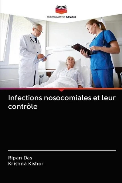 INFECTIONS NOSOCOMIALES ET leur contrle by Ripan Das (French) Paperback Book EUR 77,72 - PicClick FR