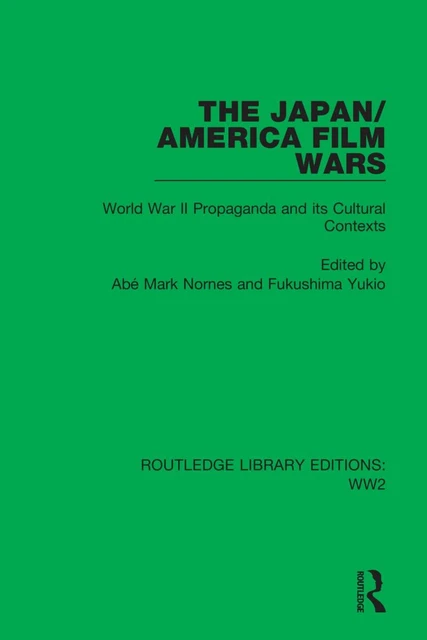 THE JAPAN/AMERICA FILM Wars: World War II Propaganda and its Cultural ...