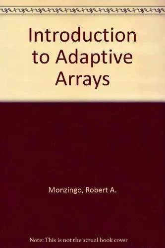 INTRODUCTION TO ADAPTIVE Arrays, Robert A. Monzingo et Thomas W. Miller ...