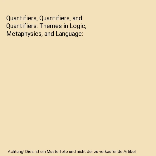QUANTIFIERS, QUANTIFIERS, AND Quantifiers: Themes in Logic, Metaphysics, and Lan £105.01 ...