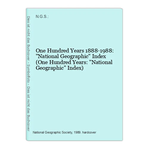 CENTO ANNI 1888-1988: indice ""National Geographic"" (cento anni: ""Na ...