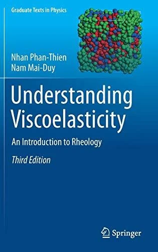 UNDERSTANDING VISCOELASTICITY: AN Introduction . Phan-Thien, Mai-Duy