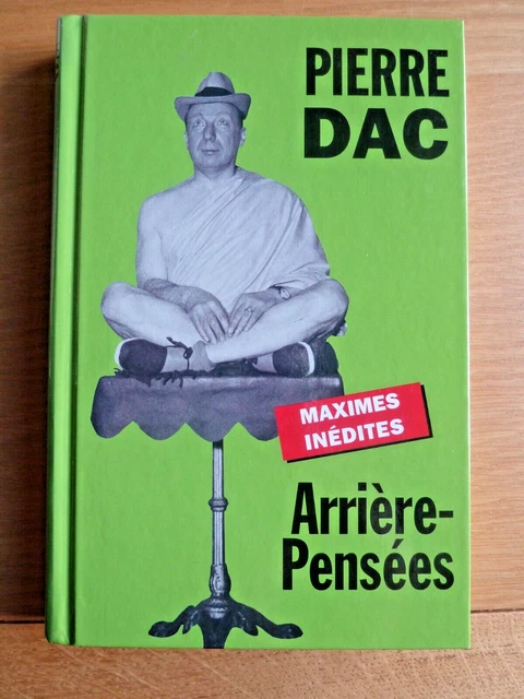 PIERRE DAC ARRIERE-PENSEES Maximes Inedites (1999, Humour) EUR 12,00 ...