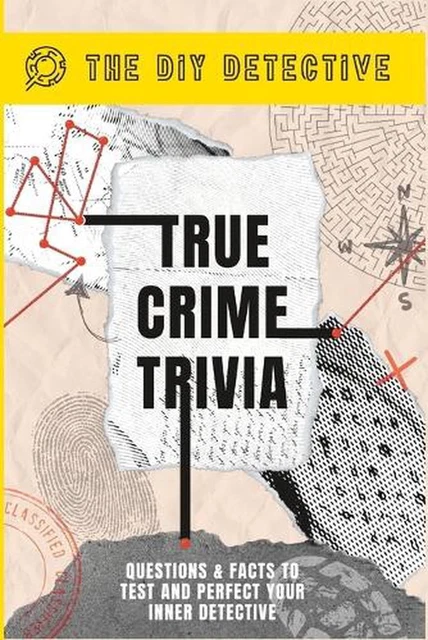 TRUE CRIME TRIVIA: Questions & Facts to Test & Perfect Your Inner ...