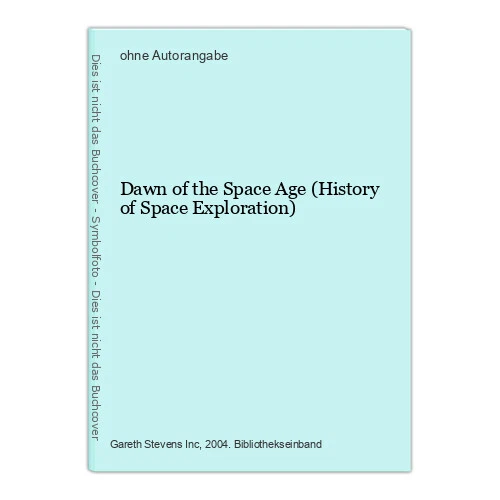 DAWN OF THE Space Age (History of Space Exploration) EUR 24,08 ...