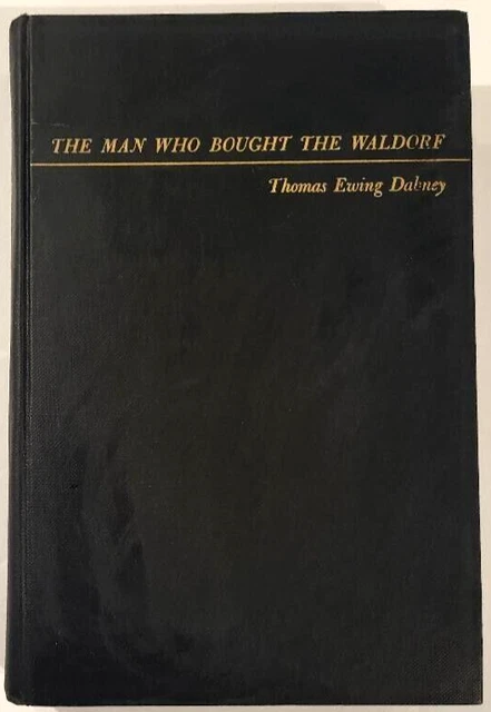 THE MAN WHO BOUGHT THE WALDORF: Life of Conrad N. Hilton (1950) by ...