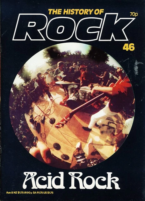 THE HISTORY OF Rock ACID ROCK Vol.4 ISSUE 46Pages 901-920 ORBIS £5.95 ...