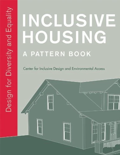 INCLUSIVE HOUSING: A PATTERN BOOK: DESIGN FOR DIVERSITY By Center For ...