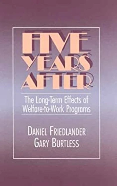 FIVE YEARS AFTER : The Long-Term Effects of Welfare-to-Work Progr £6.37 ...