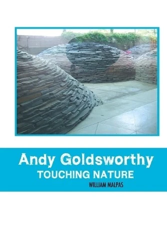 WILLIAM MALPAS ANDY Goldsworthy; Touching Nature (Poche) Sculptors EUR ...