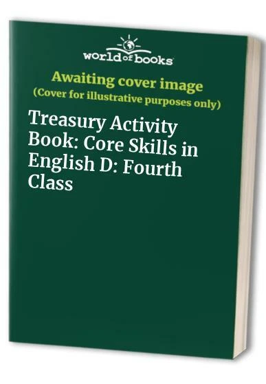 TREASURY ACTIVITY BOOK: Core Skills in English D: Fourth Class Book The ...
