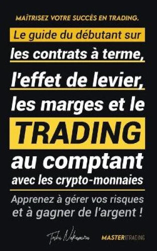 MAITRISEZ VOTRE SUCCES en Trading: Le guide du debutant sur les ...