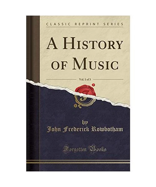 A HISTORY OF Music, Vol. 1 of 3 (Classic Reprint), John Frederick ...