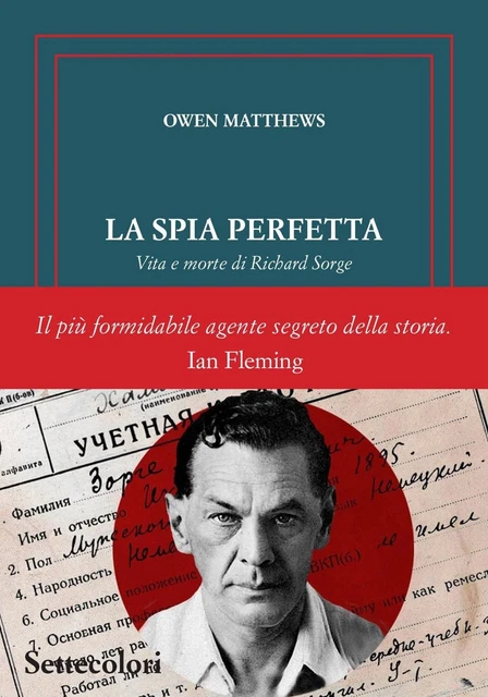 OWEN MATTHEWS CLAUDIO Gal La spia perfetta. Vita e morte di Richard Sor ...