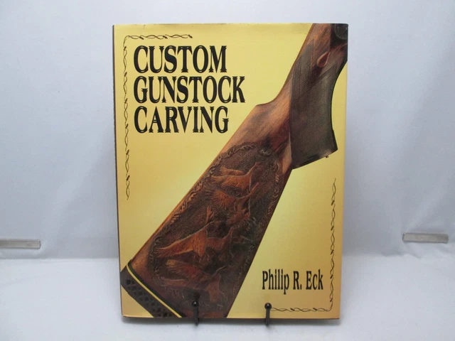 CUSTOM GUNSTOCK CARVING by Philip R. Eck Wood Hunting Rifle Hardcover ...