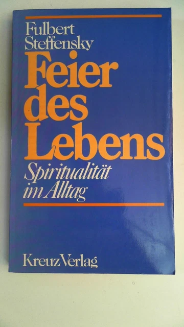 FEIER DES LEBENS. Spiritualität im Alltag, Steffensky, Fulbert: EUR 9 ...