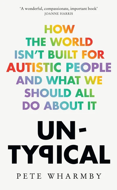 UNTYPICAL: HOW THE World Isn't Built for Autistic People and What We ...