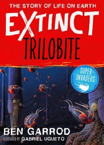 TRILOBITE (EXTINCT THE Story of Life on Earth) par Garrod, Ben EUR 13 ...