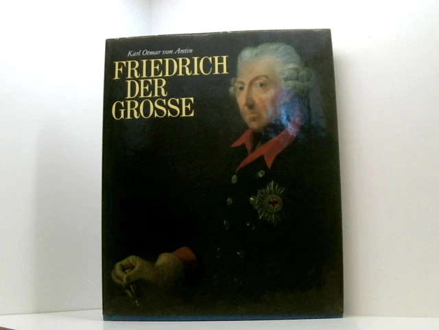 FRIEDRICH DER GROSSE. Größe und Grenzen des Preußenkönigs Aretin, Karl Otmar von EUR 87,47 ...