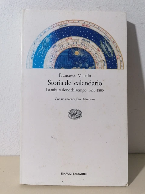 STORIA DEL CALENDARIO - La Misurazione Del Tempo 1450-1800 Libro ...