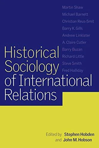 HISTORICAL SOCIOLOGY OF International Relations Stephen Hobden New Book ...