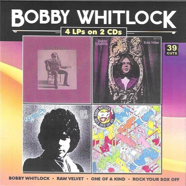 BOBBY WHITLOCK BOBBY Whitlock, Raw Velvet, One Of A Kind, Rock Your Sox ...