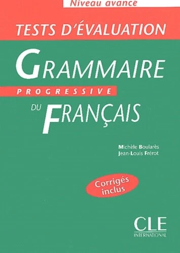 TESTS D'EVALUATION DE la grammaire progressive du francais - Niveau ...