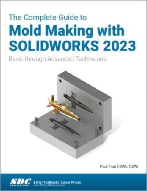 COMPLETE GUIDE TO MOLD MAKING WITH SOLID By Paul Tran (Paperback) £91. ...