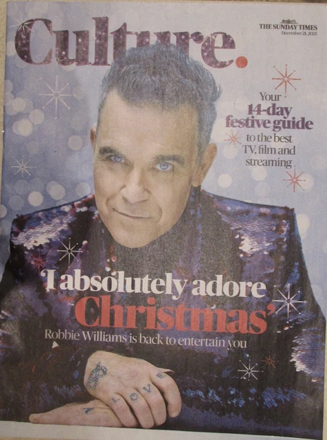 SUNDAY TIMES CULTURE MAGAZINE 21st DECEMBER 2025 ROBBIE WILLIAMS £3.94 ...