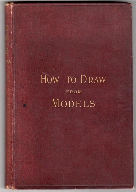 HOW TO DRAW FROM MODELS AND COMMON OBJECTS - W.E. Sparkes - 1stEdn/1897 ...