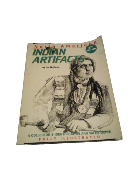 NORTH AMERICAN INDIAN Artifacts by Lar Hothem 5th Edition ...