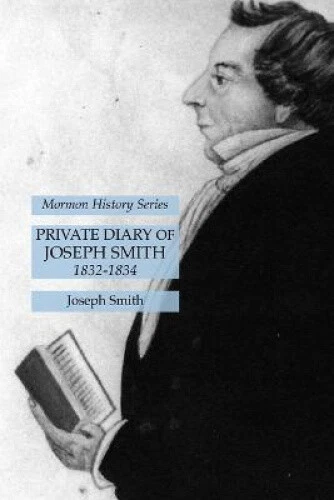PRIVATE DIARY OF Joseph Smith 1832-1834: Mormon History Series by Smith ...