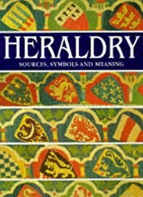 HERALDRY: SOURCES, SYMBOLS and meaning, Neubecker, Ottfried, Used; Good ...