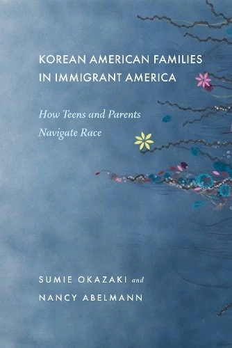SUMIE OKAZAKI NANCY Abelm Korean American Families in Immigrant Amer ...