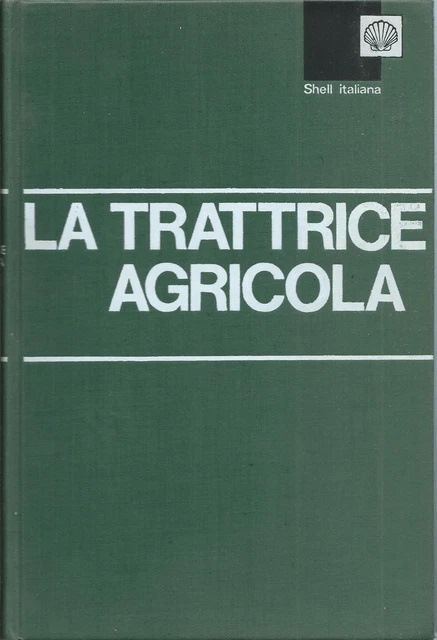 LA TRATTRICE AGRICOLA - Shell Italiana Genova 1969 Manutenzione Uso ...