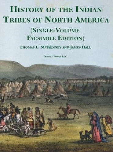 HISTORY OF THE Indian tribes of North America [Single-Volume Facsimile ...